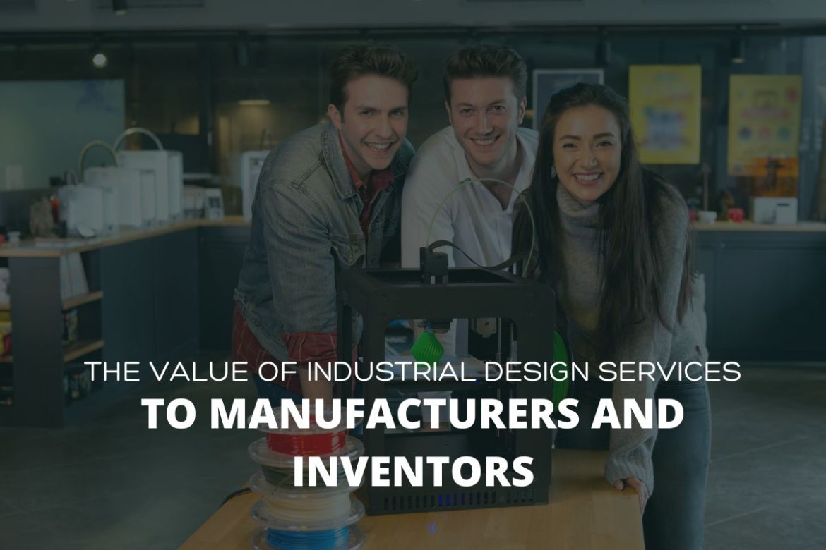 The Value of Industrial Design Services to Manufacturers and Inventors